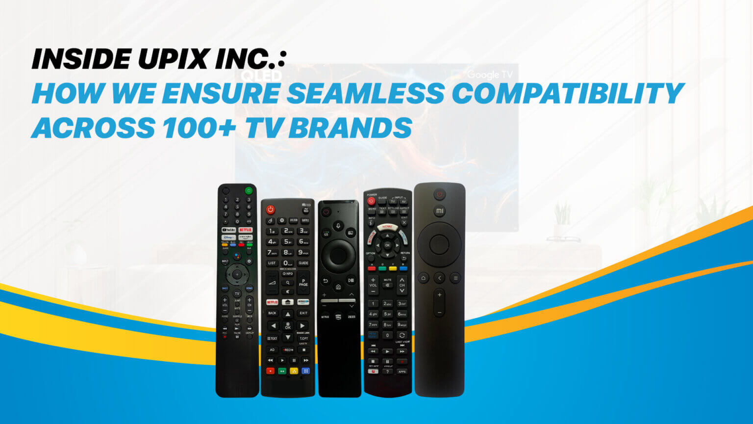 Upix Inc: Powering TV Remote Compatibility for 100+ Brands!